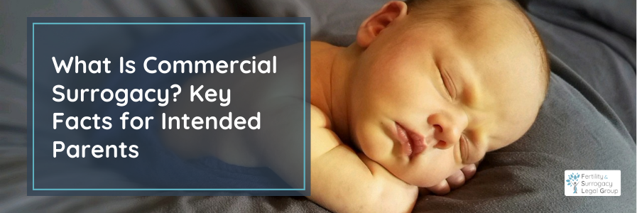 What Is Commercial Surrogacy? Key Facts for Intended Parents