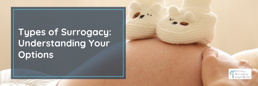 Types of Surrogacy: Understanding Your Options